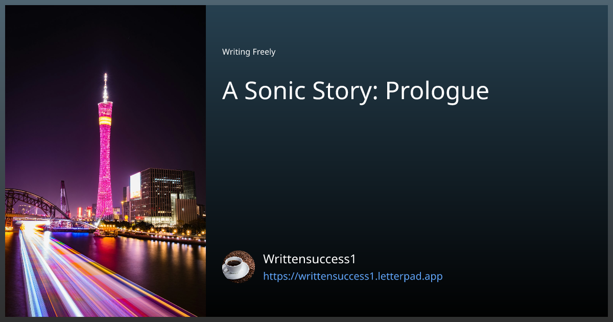 A Sonic Story: Prologue | by Writtensuccess1