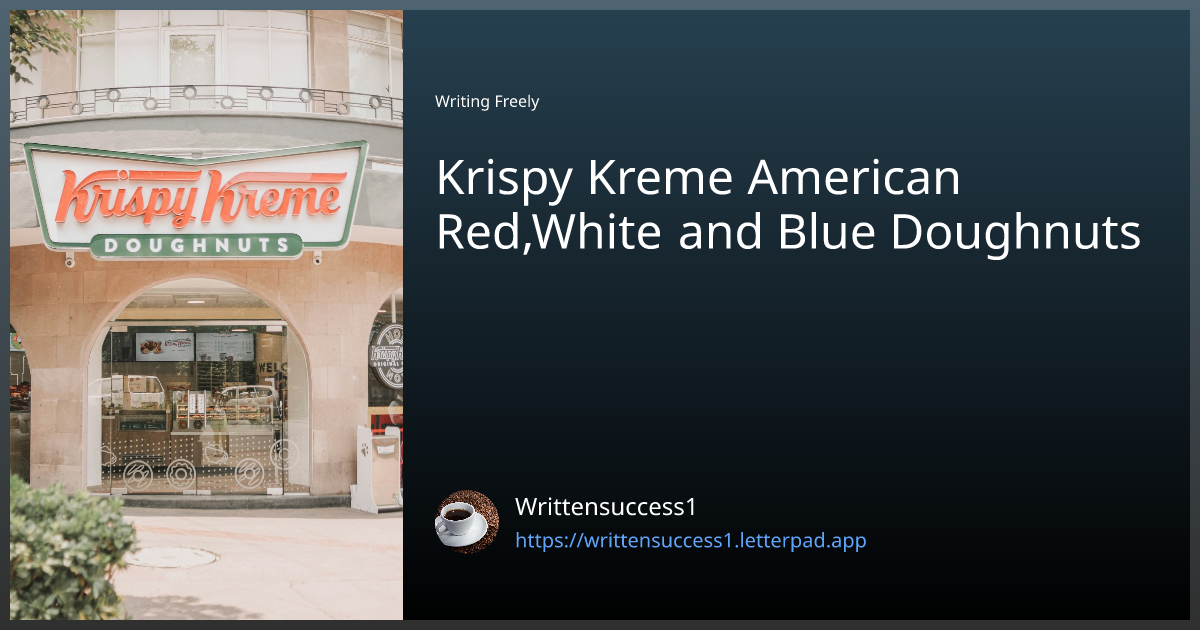 Krispy Kreme American Red,White and Blue Doughnuts | by Writtensuccess1