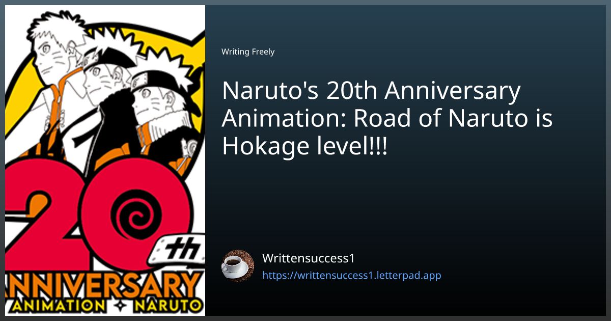 Naruto's 20th Anniversary Animation: Road of Naruto is Hokage level ...